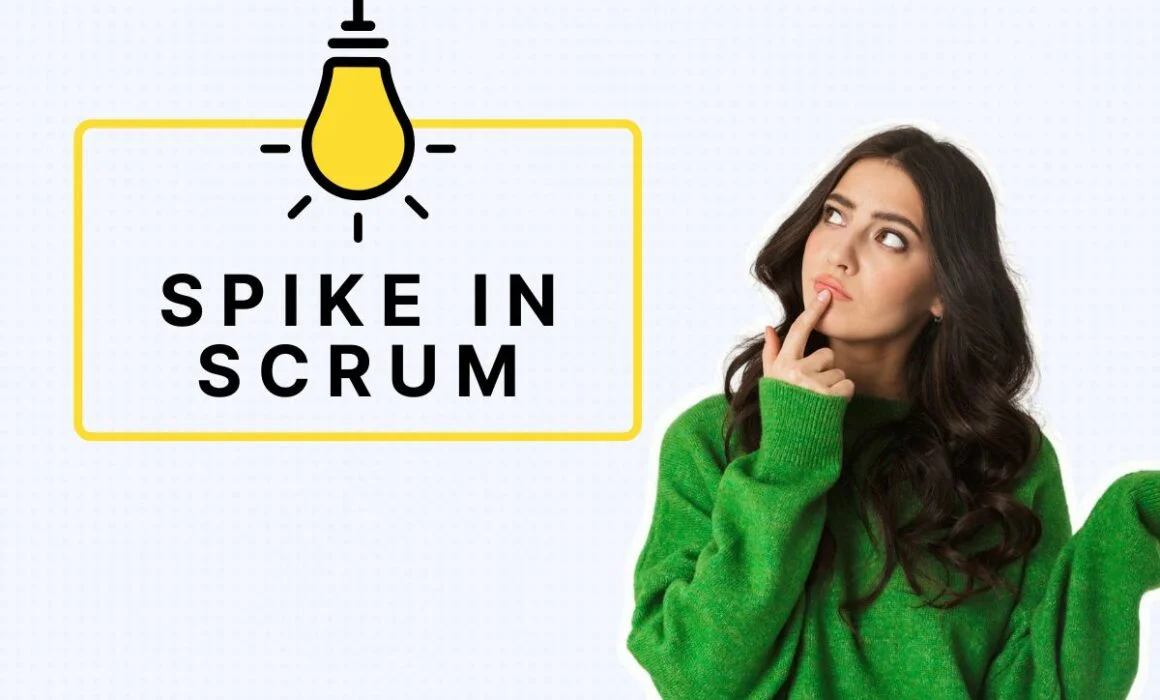 Spike In Scrum: Definition, Benefits, And How To Use Them