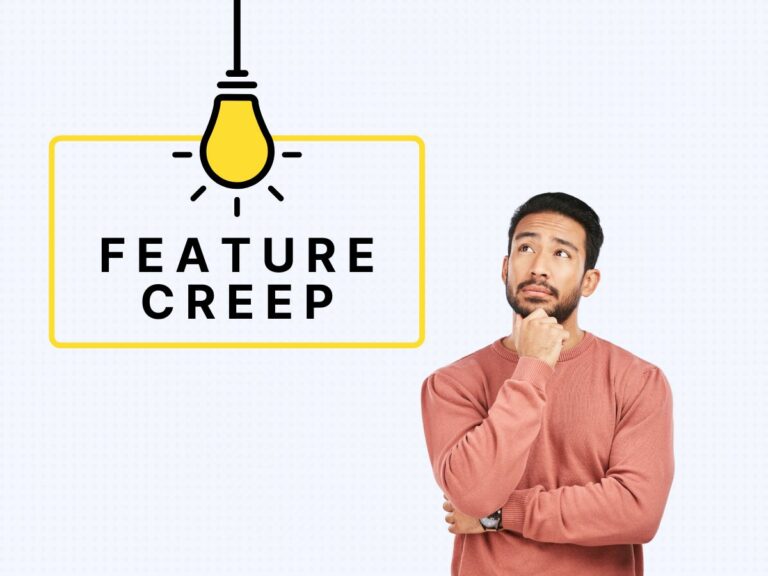 Feature Creep: Definition, Consequences, And How To Avoid It